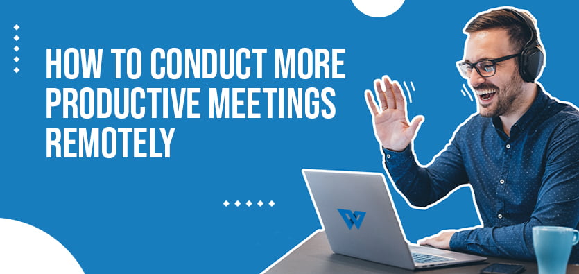 How To Conduct More Productive Meetings Remotely | Worktually How To Conduct More Productive Meetings Remotely | Worktually